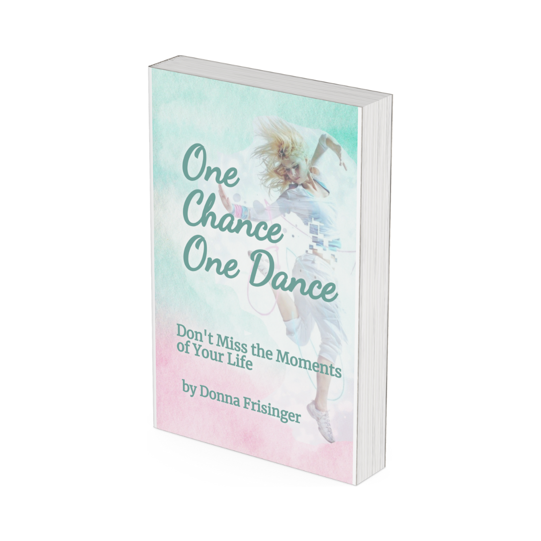 One Chance... One Dance, Don't Miss The Moments of Your Life ...